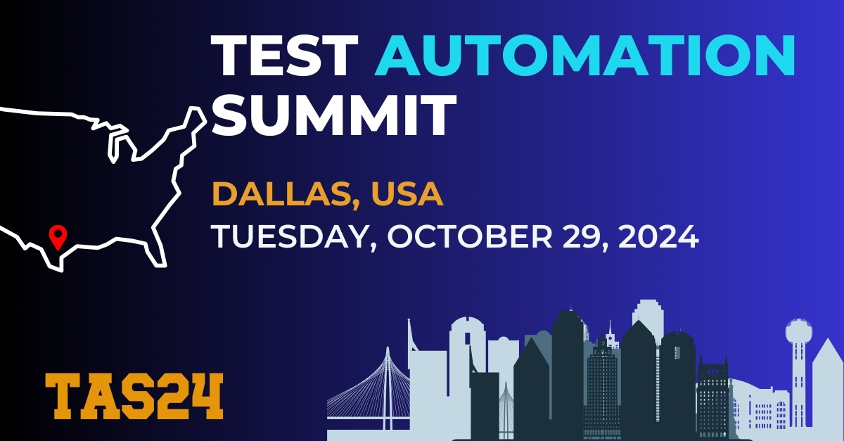 Test Automation Summit | Dallas, October 29, 2024